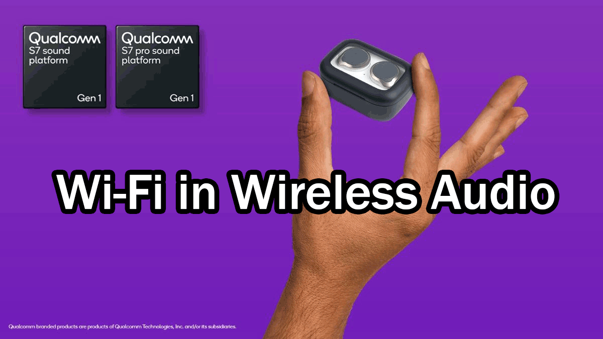 Wi-Fi in Wireless Audio! -Qualcomm Chip - GoogleCraft