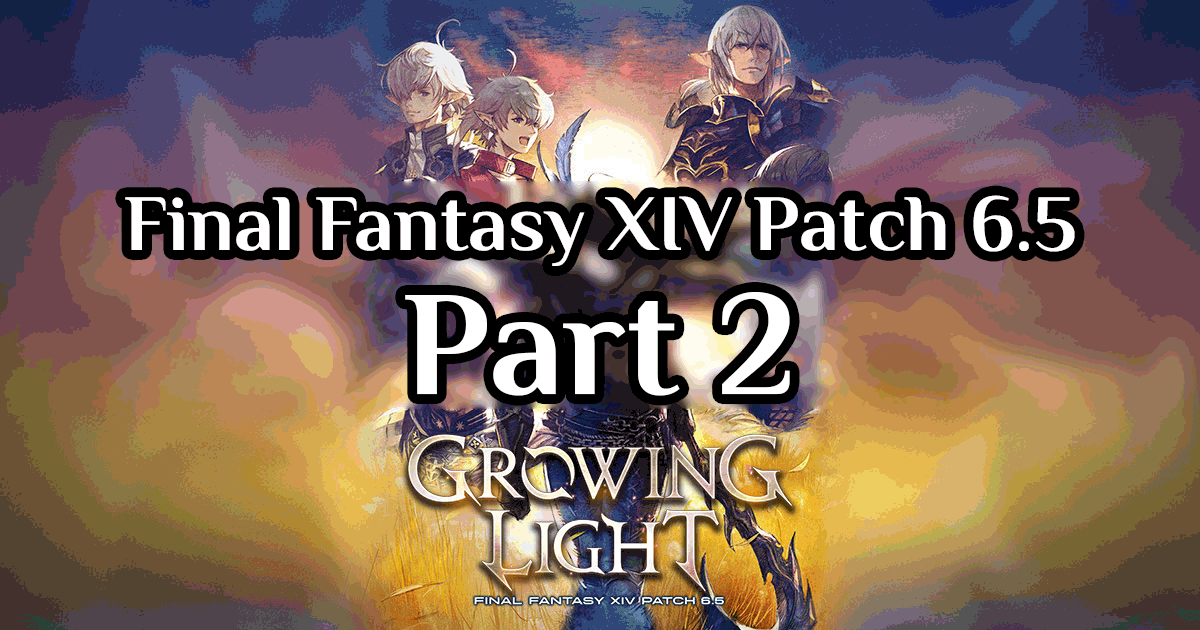 Final Fantasy XIV Patch 6.5 - Part 2 - GoogleCraft